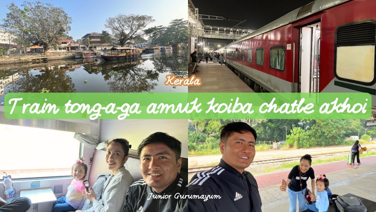 VLOG: Train tong a ga amuk koiba chatle Kerala lom da|| #train - YouTube