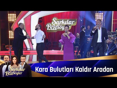 Sibel Can & Hakan Altun & Hüsnü Şenlendirici & Berkay - Kara Bulutları Kaldır Aradan
