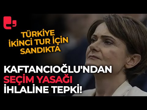 Canan Kaftancıoğlu'ndan seçim yasağı ihlaline tepki