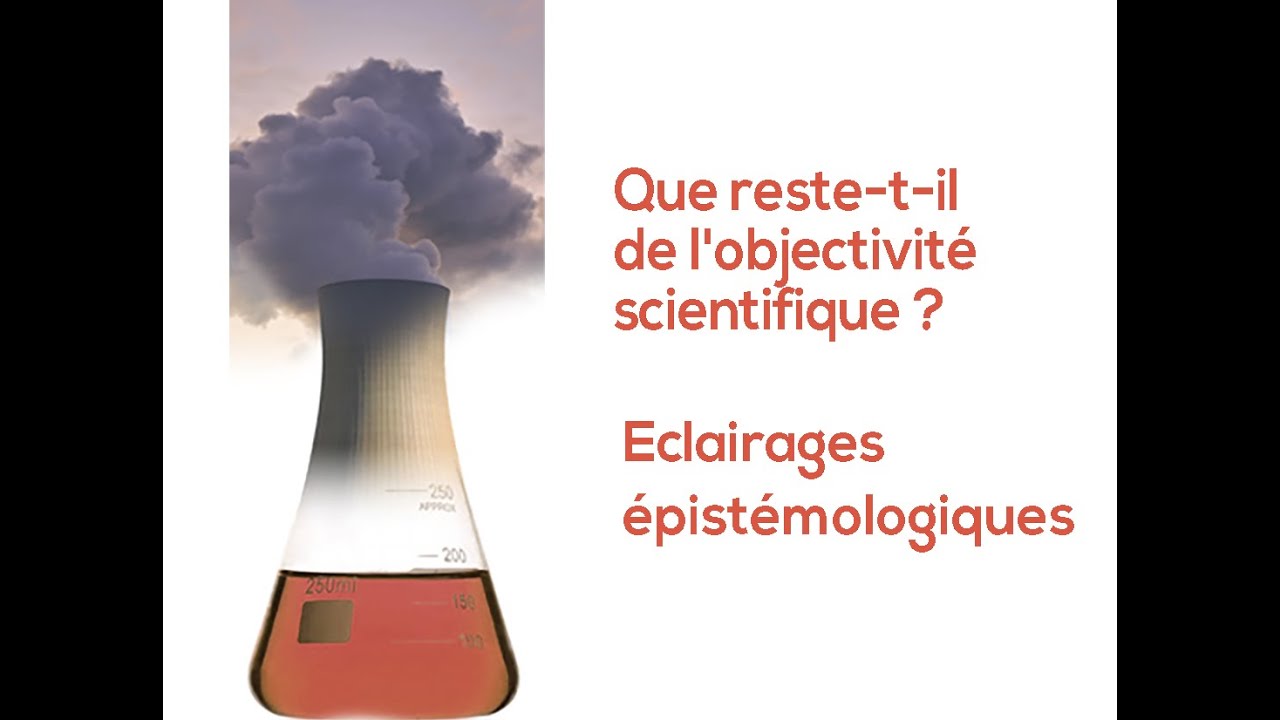 Que reste-t-il de l’objectivité scientifique ? Éclairages ...