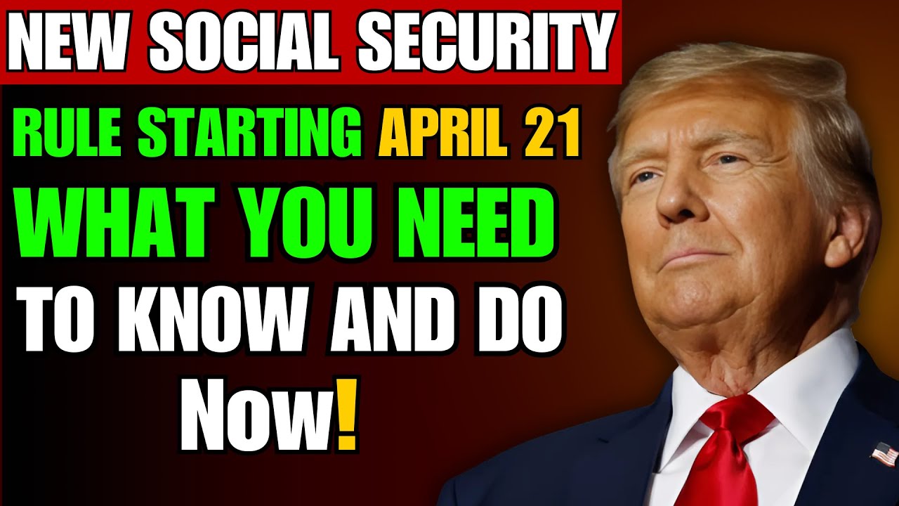New Social Security Rule Starting April 21: What You NEED to Know and ...