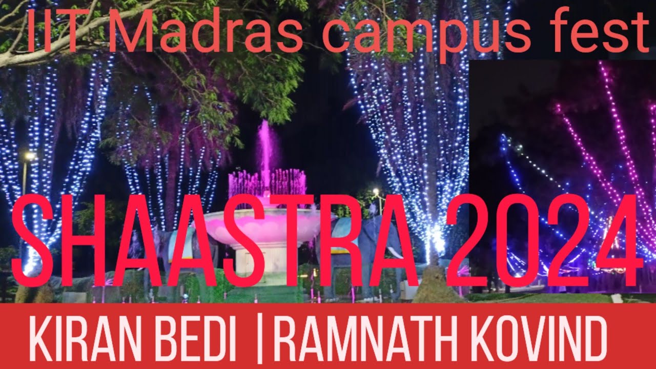 Shaastra 2024 IIT Madras | campus fest in IIT Madras | Dr. Kiran Bedi ...