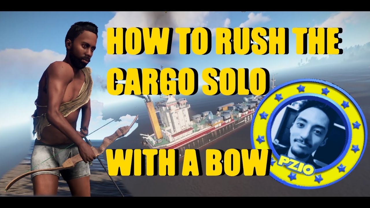 RUST - HOW TO RUSH THE CARGO SOLO WITH A BOW ! (Tutorial) - YouTube