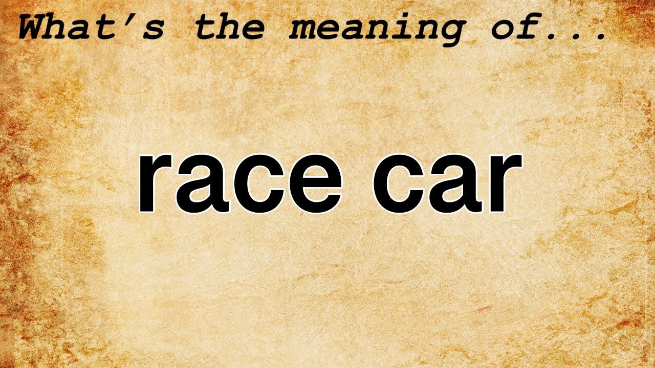Race Car Meaning : Definition of Race Car - YouTube