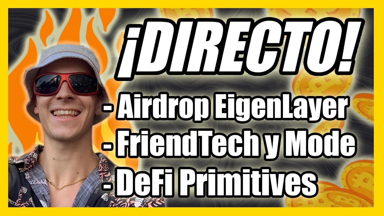 ¡EN DIRECTO! 🎥 Airdrop EigenLayer, FriendTech y Mode, DeFi Primitives ...
