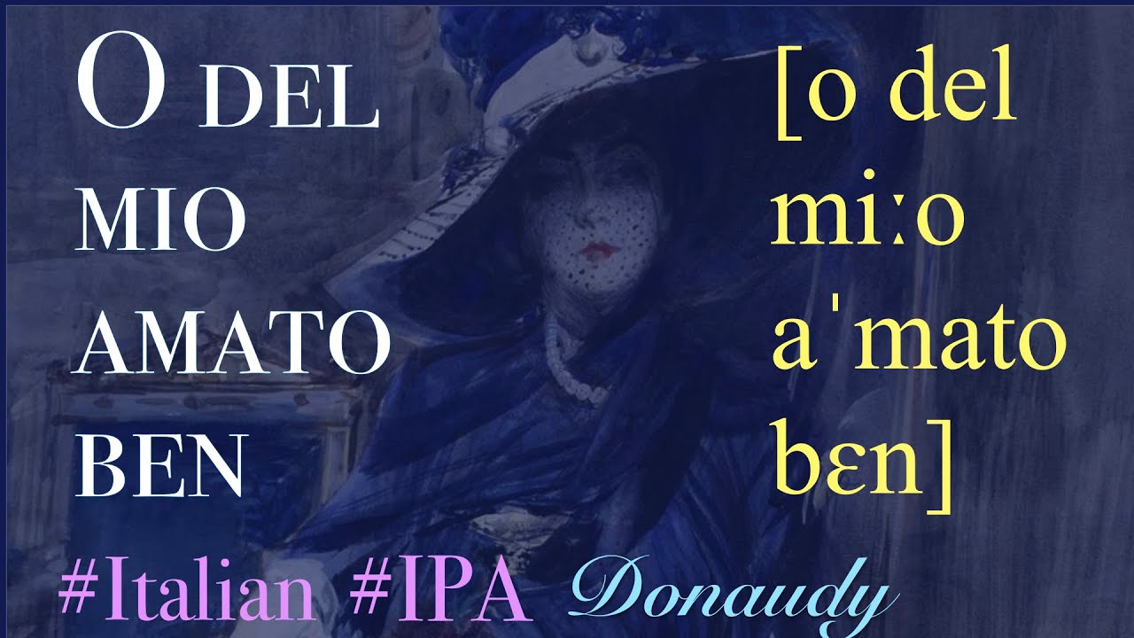 O del mio amato ben (Donaudy) - IPA TRANSCRIPTION - YouTube