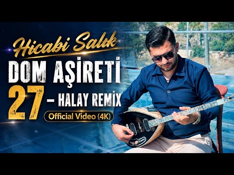 Hicabi Salık ''DOM AŞİRETİ 27 – HALAY REMİX'' Official Video (4K) – 2026