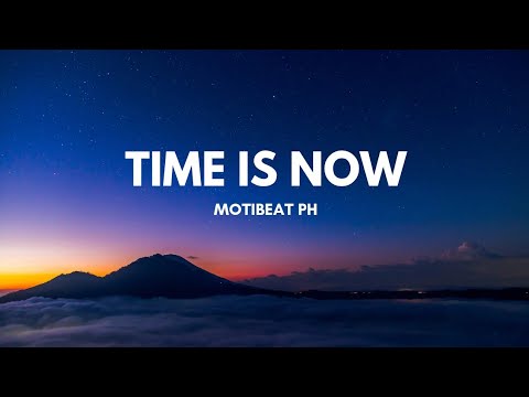 Time Is Now - Motibeat PH (Lyrics)