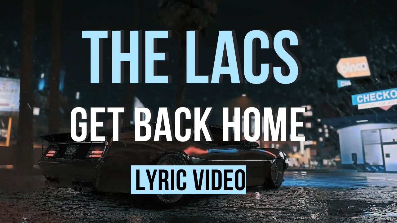The Lacs - Get Back Home (Lyric Video) - YouTube