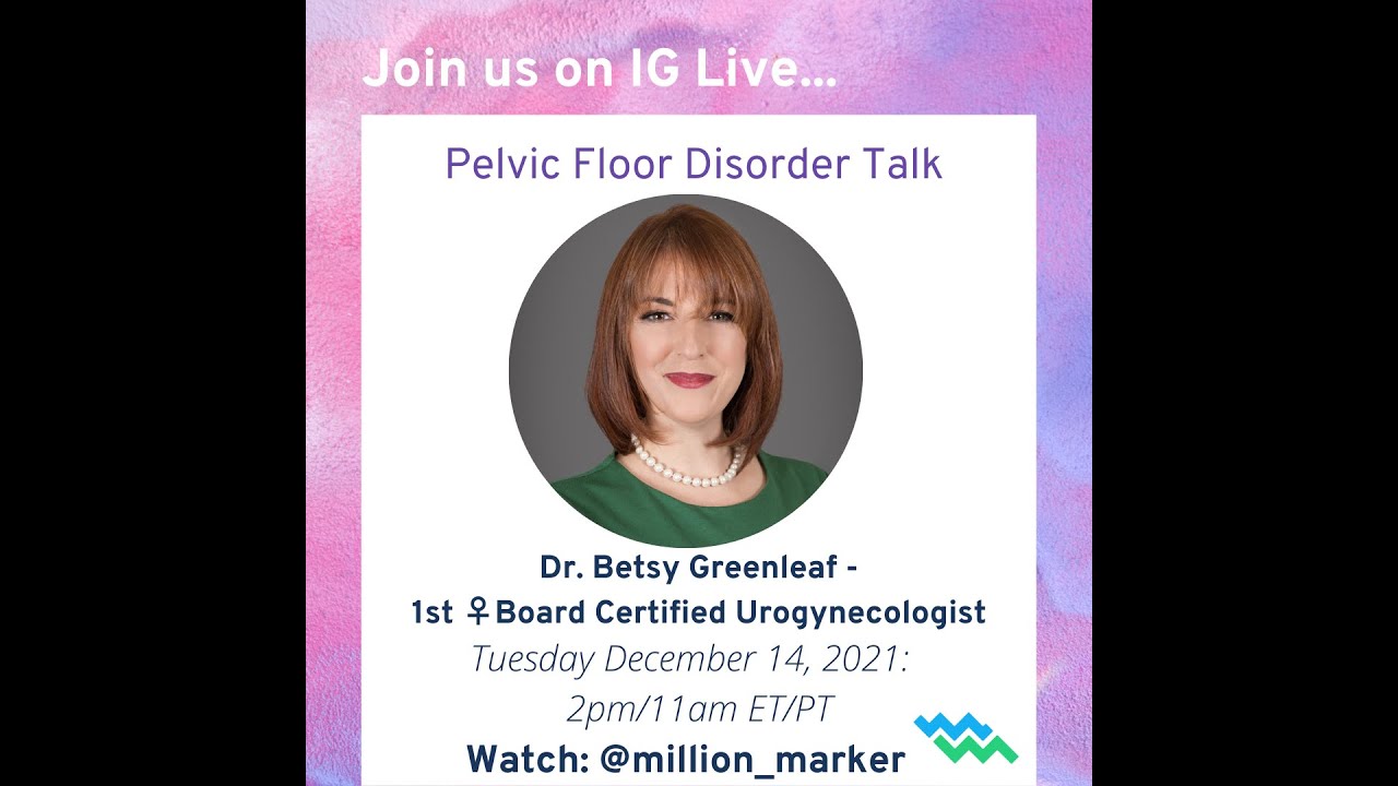 Pelvic Health Talk w/ Dr. Betsy Greenleaf - the 1st and only female Board-Certified ...