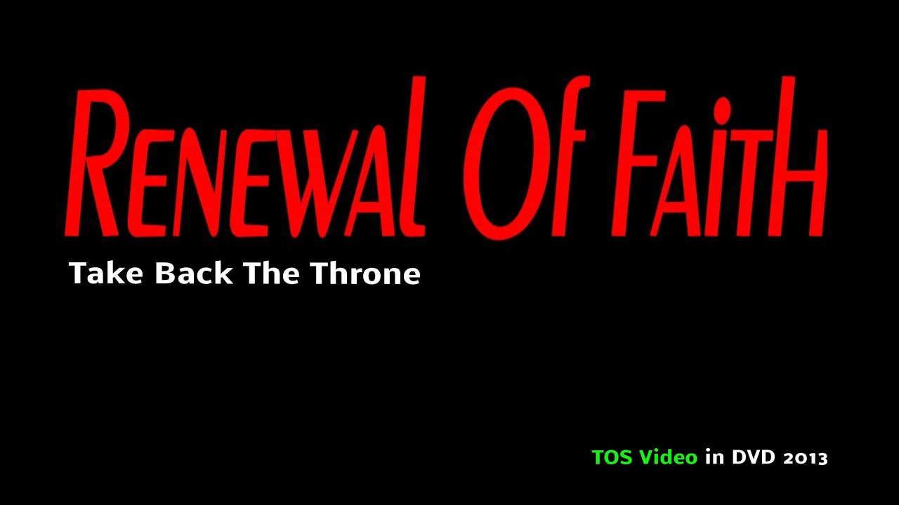 RENEWAL of FAiTH Take Back The Throne DVD T F X 2013HD - YouTube