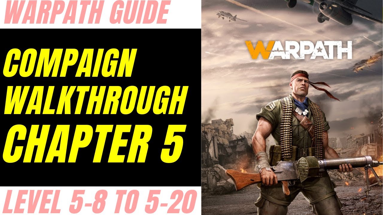 Warpath Campaign Walkthrough Guide Chapter 5 Level 5-8 to 5-20 | Tips ...