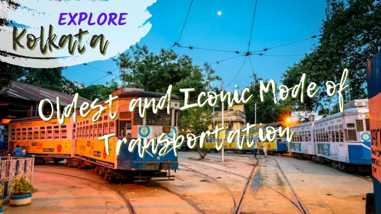 Trams: Oldest and Iconic Mode of Transportation in Kolkata - YouTube