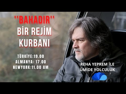 BAHADIR: BİR REJİM KURBANI -TANITIM- REHA YEPREM İLE ÜMİDE YOLCULUK -YENİ BÖLÜM- BUGÜN