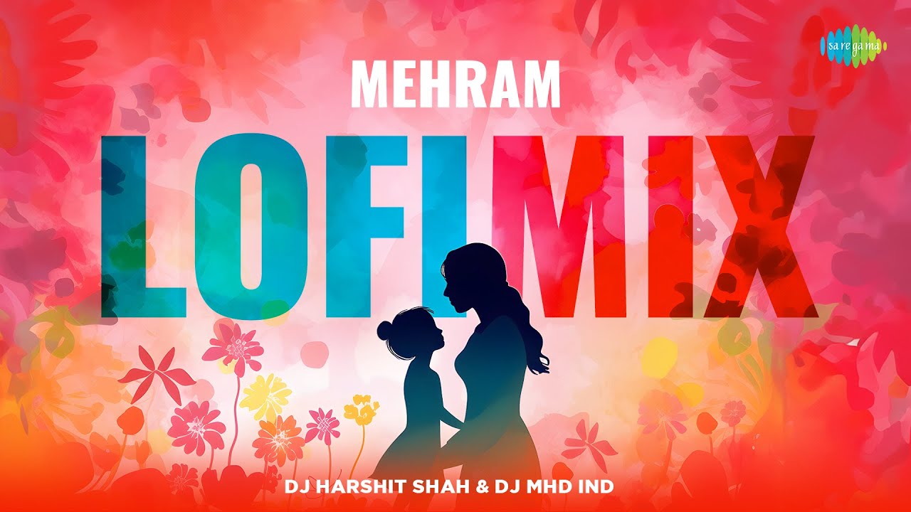Mehram - Lofi Mix | Arijit Singh | DJ Harshit Shah and DJ MHD IND - YouTube