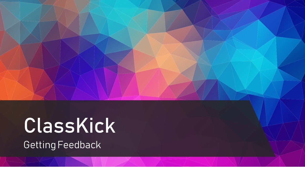 ClassKick: Getting Feedback - YouTube