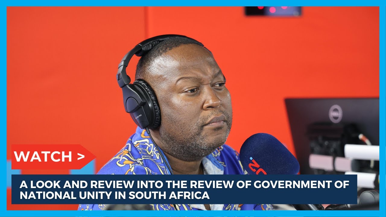 Reflection of the Government of National Unity (GNU) with Songezo Zibi ...