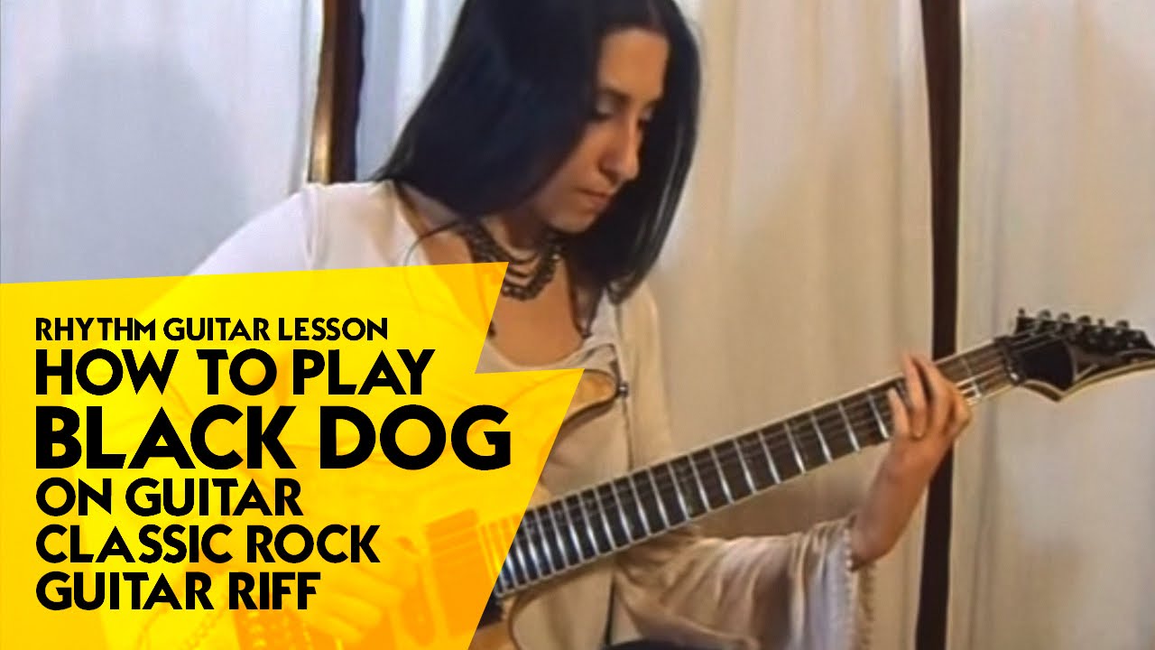 Rhythm Guitar Lesson - How to Play Black Dog on Guitar - Classic Rock ...