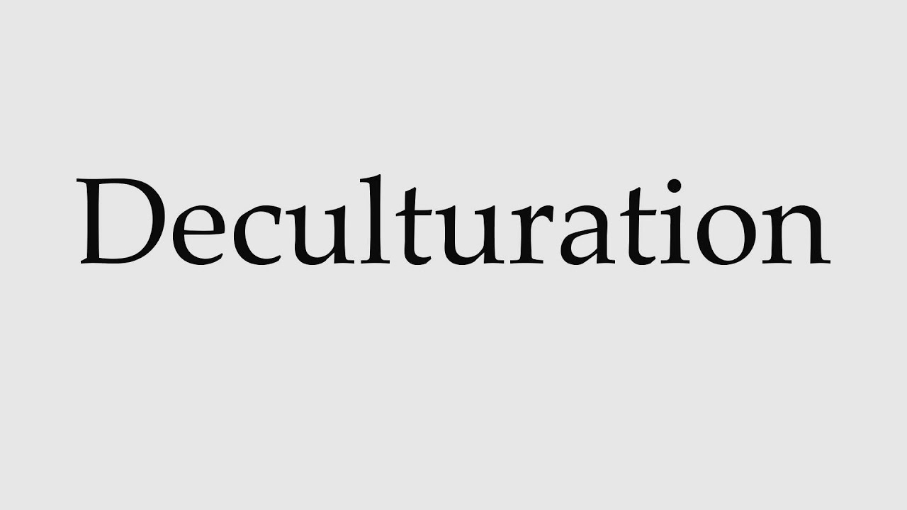 How to Pronounce Deculturation - YouTube