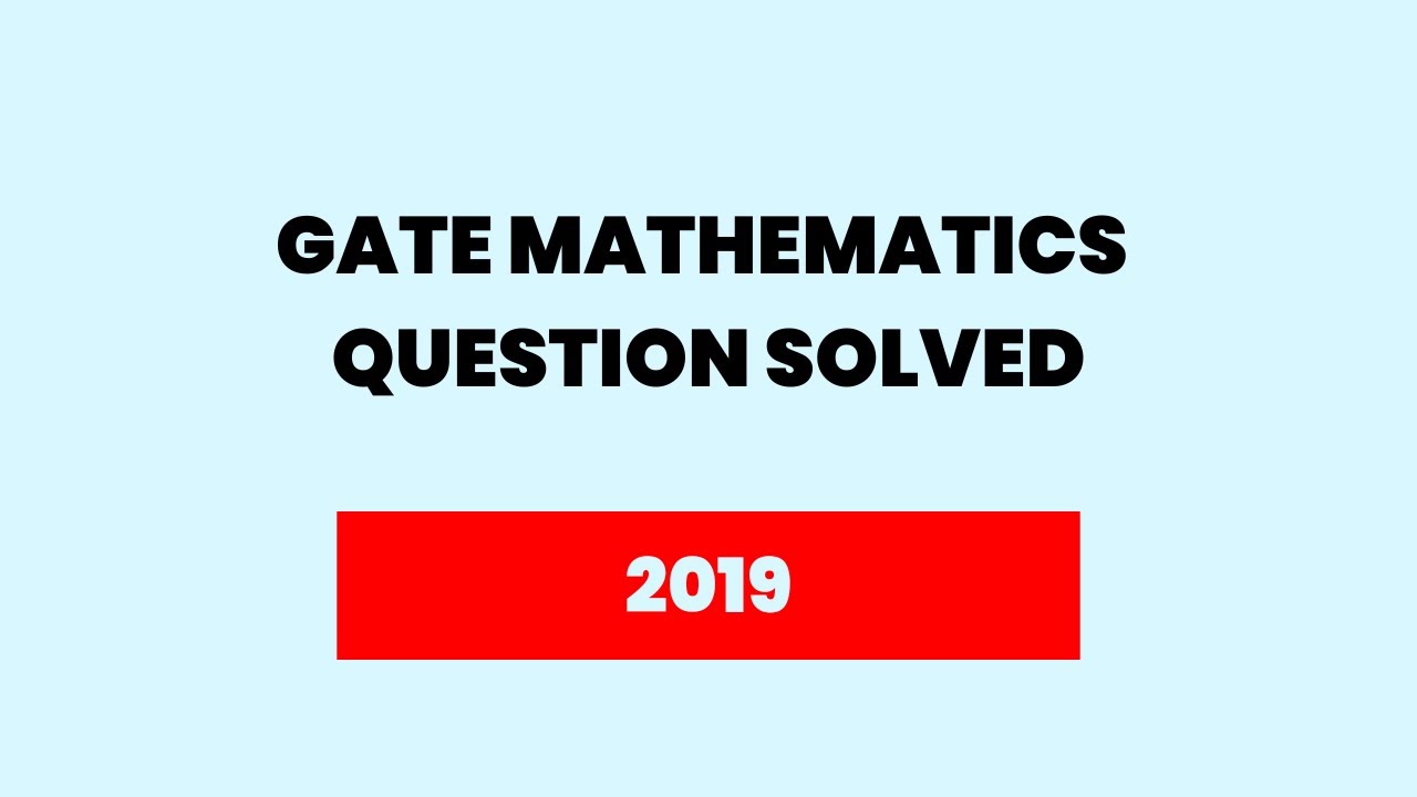 Career Avenues | GATE Mathematics | Solved Question 2019 - YouTube