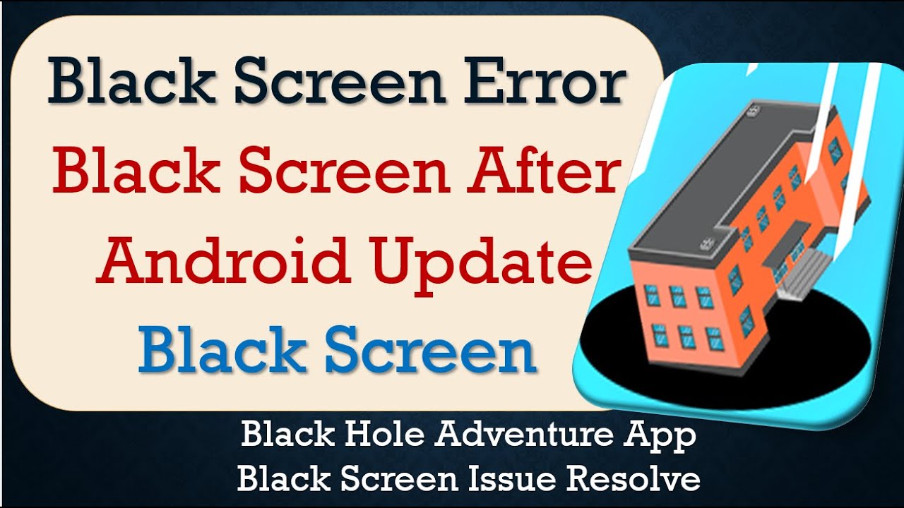How to Fix Black Hole Adventure App Black Screen Error | After Android ...