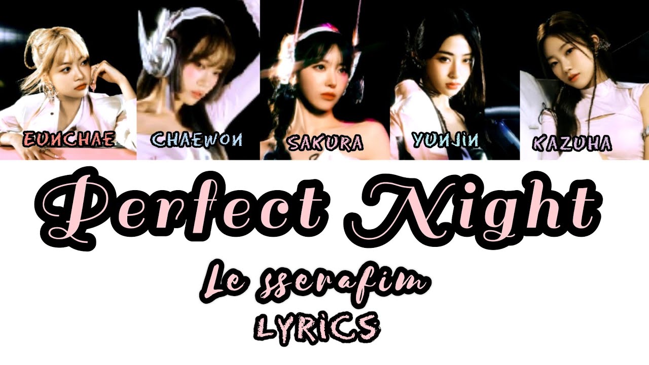 LE SSERAFIM (르세라핌) 'Perfect Night' (LYRICS) - YouTube