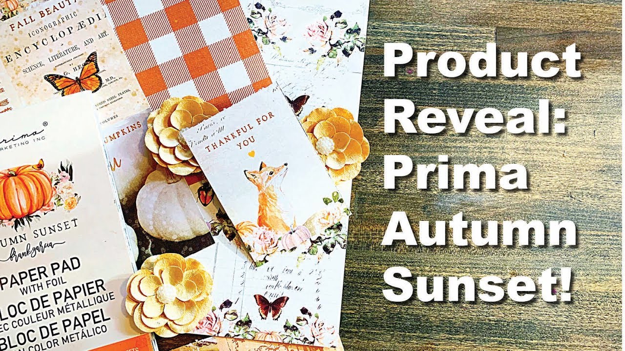 Product Reveal: Prima Marketing Autumn Sunset Collection - YouTube