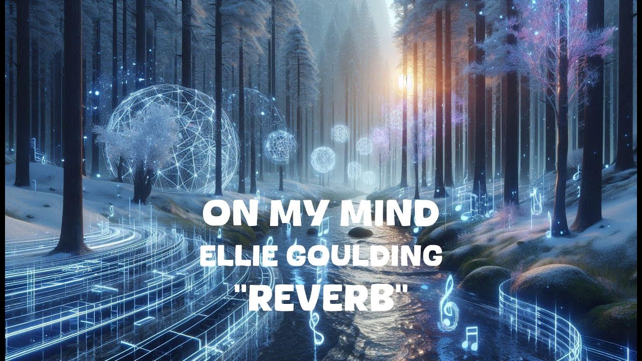 Ellie Goulding - On My Mind (Reverb Lyrics) - YouTube