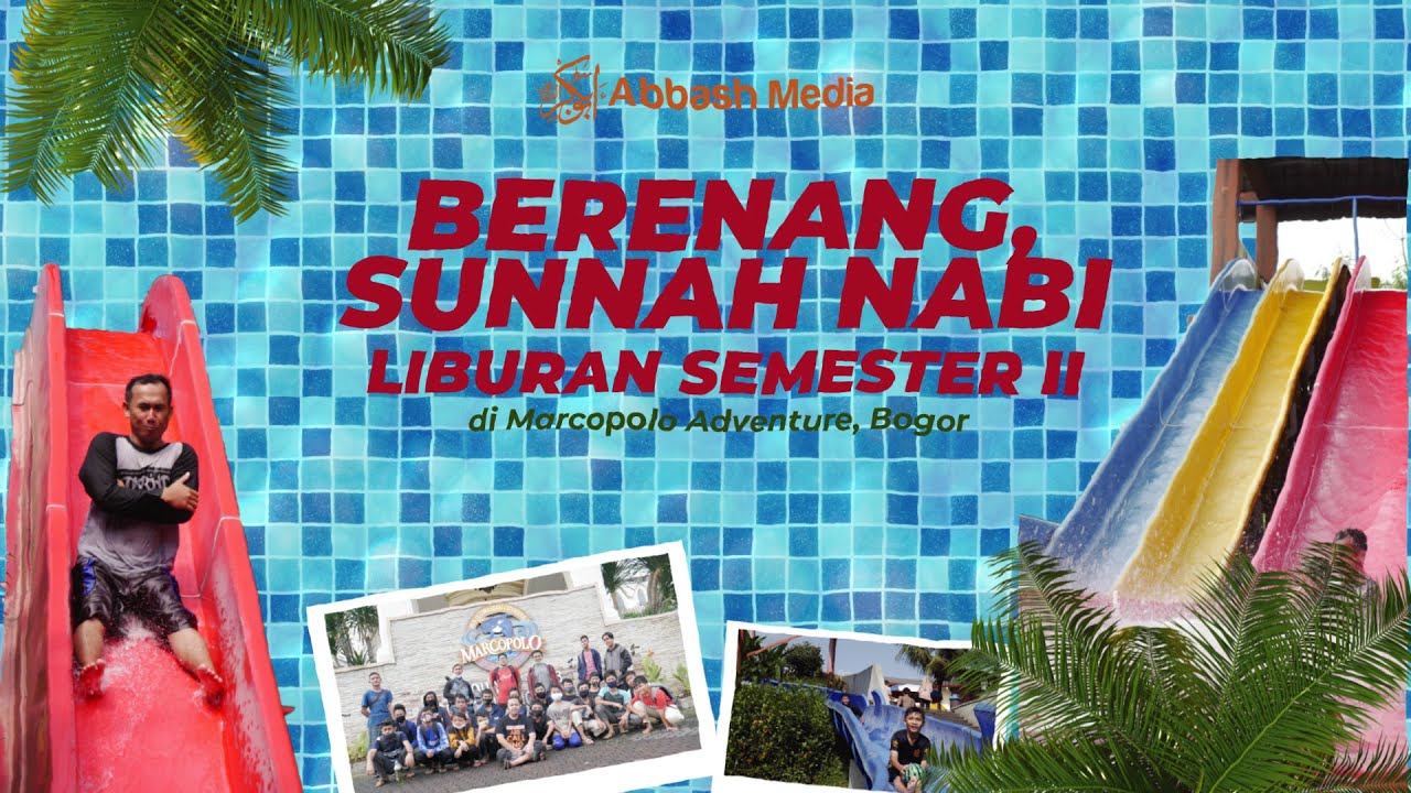 BERENANG, SUNNAH NABI LIBURAN SEMESTER II DI MARCOPOLO ADVENTURE BOGOR ...