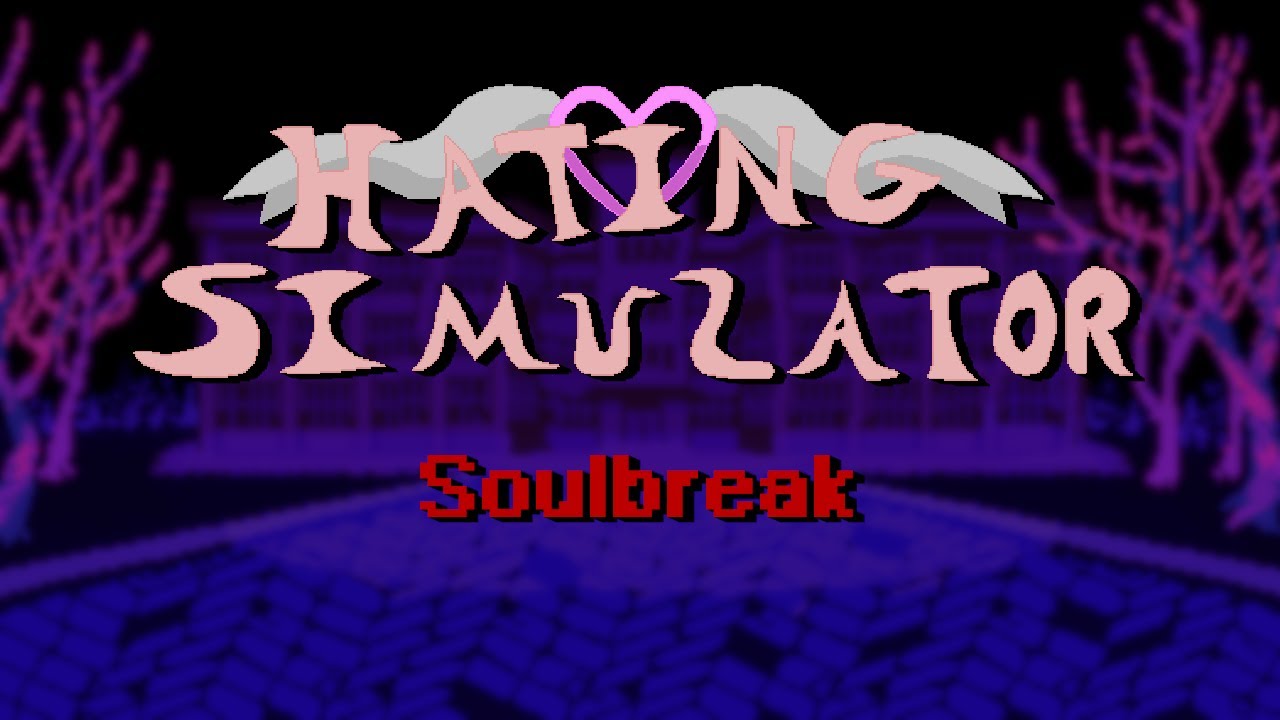 Hating Simulator Rescored OST: Soulbreak - YouTube