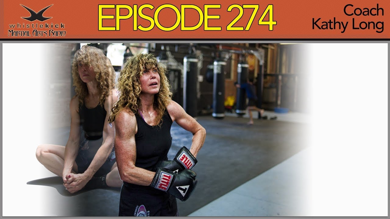 Kathy Long, Kickboxing Champion, instructor, fighter Ep 274 ...