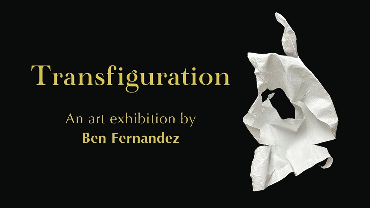 Transfiguration: An Art Exhibition by Ben Fernandez - YouTube