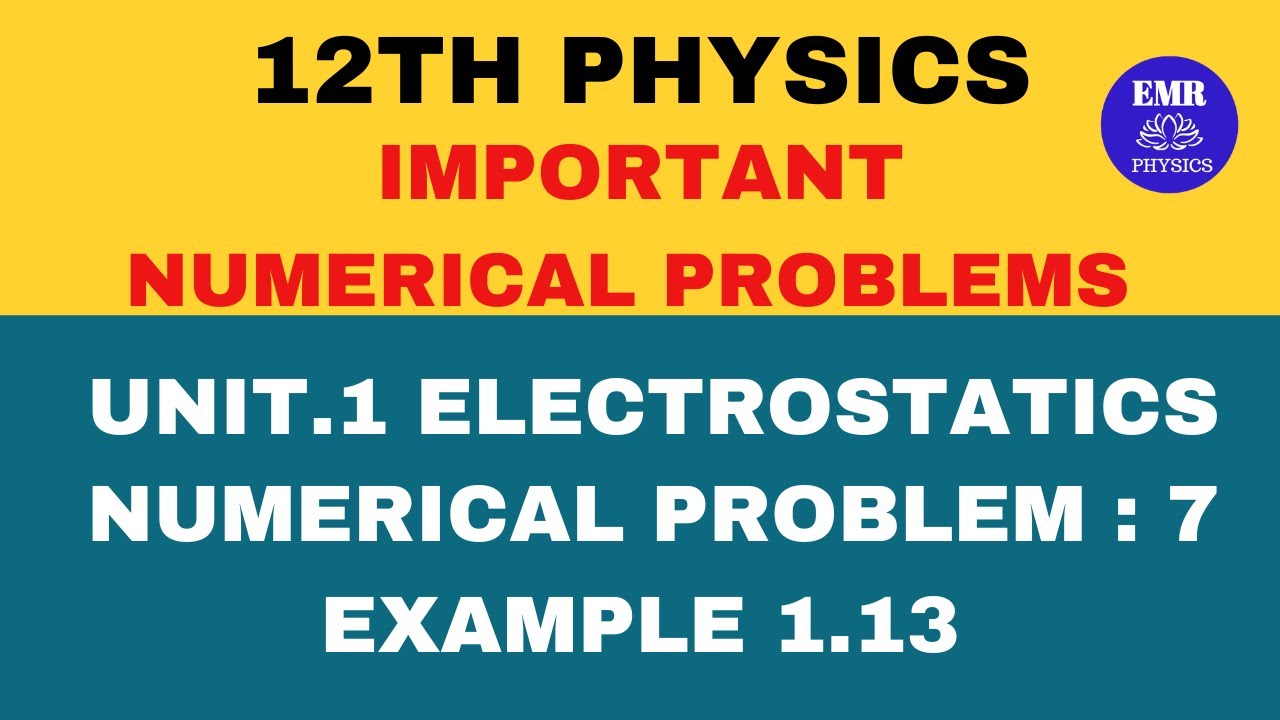 12TH PHYSICS | Unit 1 Electrostatics Important Numerical problems | Example 1.13 - YouTube