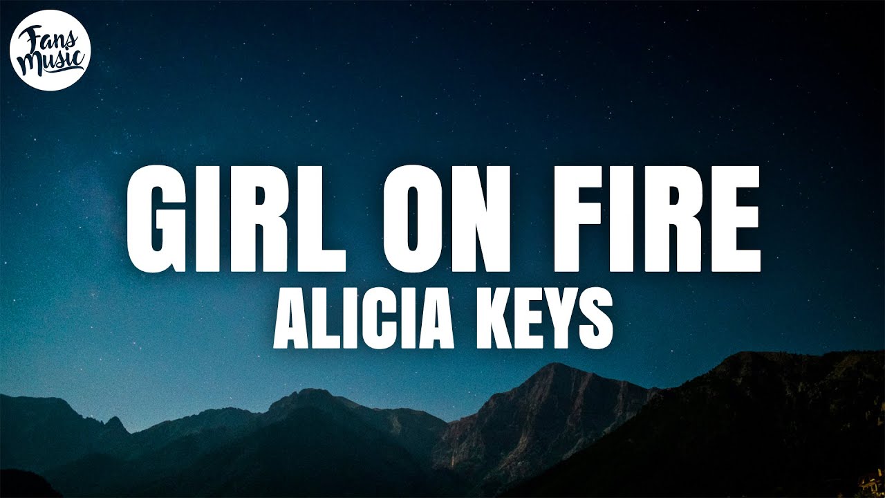 Alicia Keys - Girl on Fire (Lyrics) - YouTube