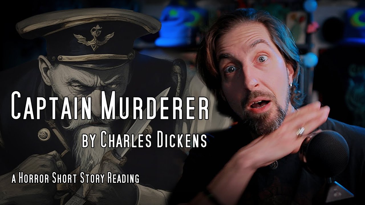 "Captain Murderer" by Charles Dickens / The 3rd of 3 very short short ...