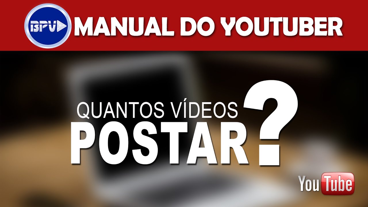 Para Crescer O Canal Devo Postar Poucos Ou Muitos Vídeos Youtube