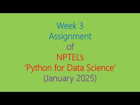 Assignment Solution for Week 3 (NPTEL - Python for Data Science, January 2025) - YouTube