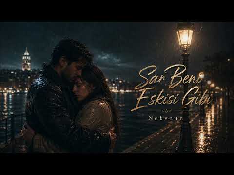 Sar Beni Eskisi Gibi