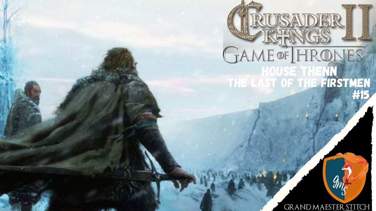 CK2 AGOT | House Thenn - The Last of the Firstmen #15 | A Prosperous ...