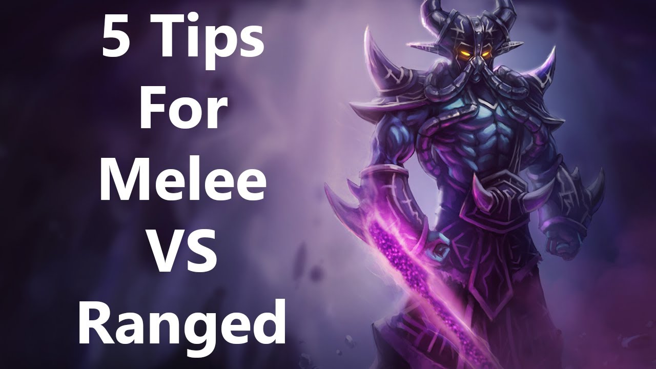 5 Tips for Melee vs Ranged Matchups - YouTube