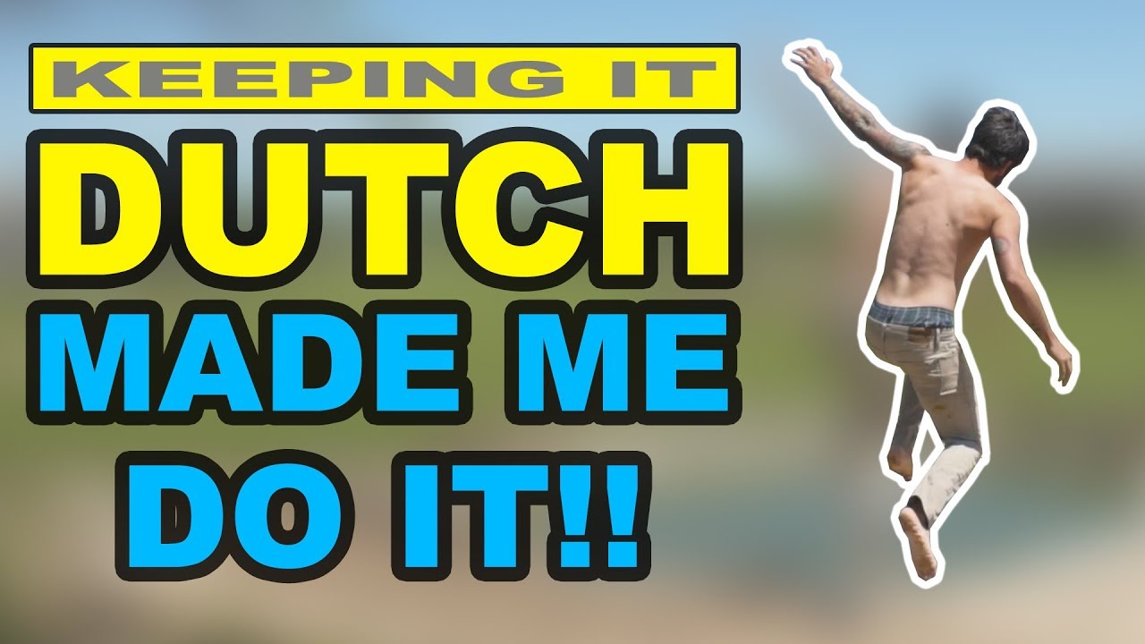DUTCH Made Me Do It!! ( Keeping It Dutch) - YouTube