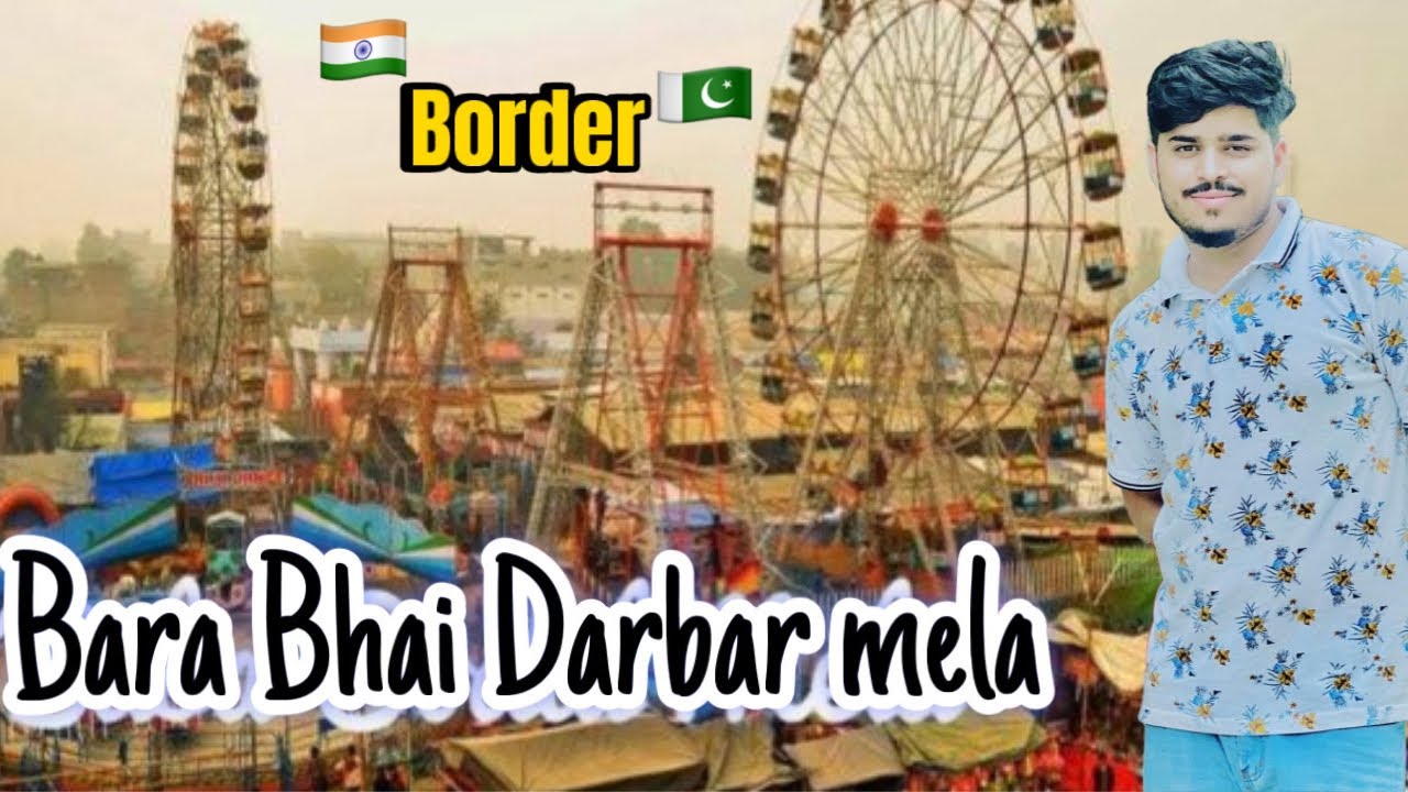 Bara Bhai Darbar Mela🌝Near India🇮🇳 - 🇵🇰Pakistan Border | Masroor | Zila ...