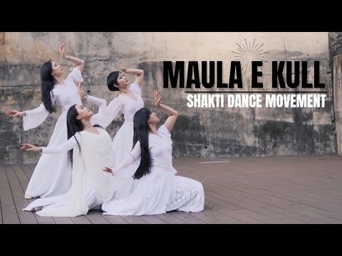 Maula e Kull | SHAKTI DANCE MOVEMENT | Sufi Kathak