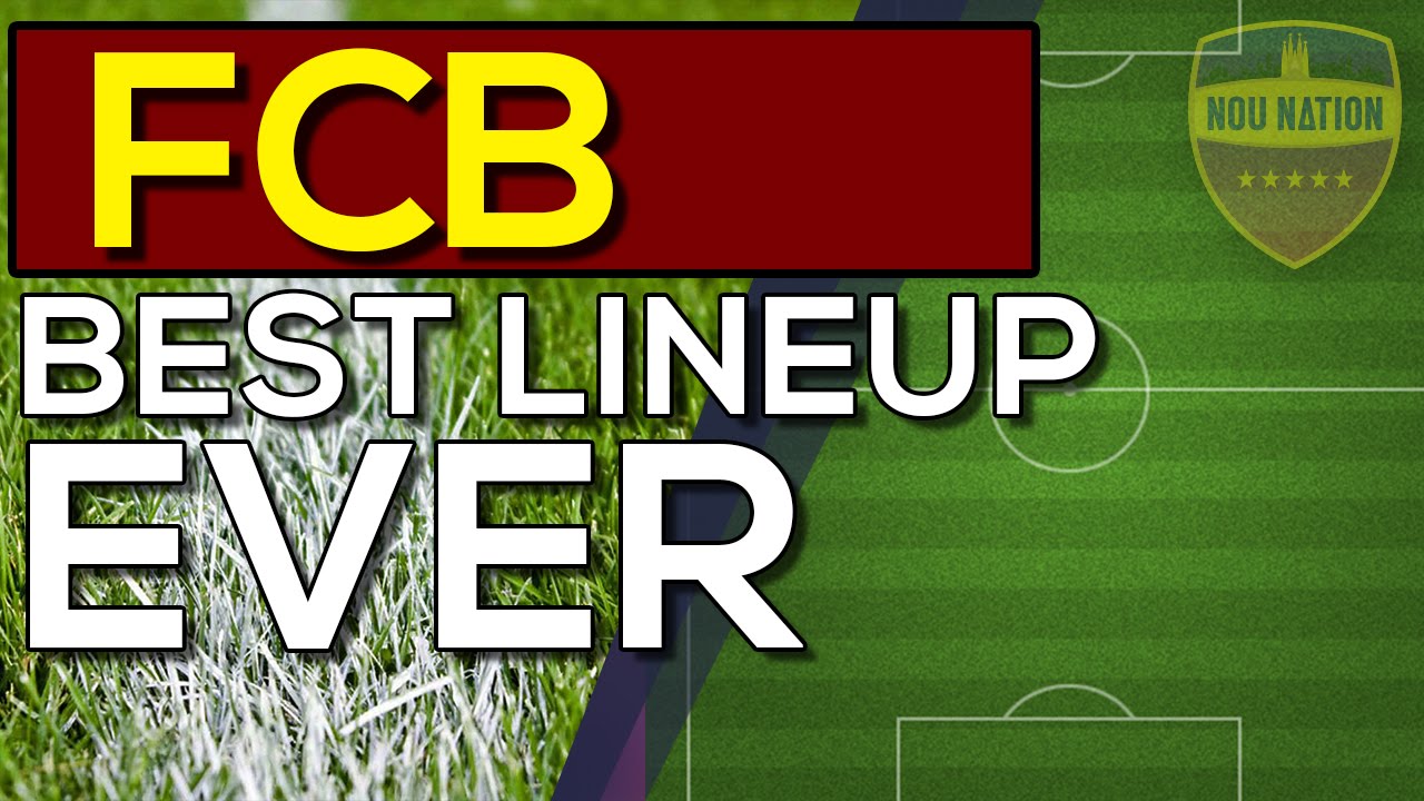 FC Barcelona's Best Line Up Ever! What's yours? - YouTube
