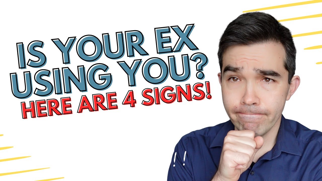 4 Signs that Your Ex Is using you - YouTube