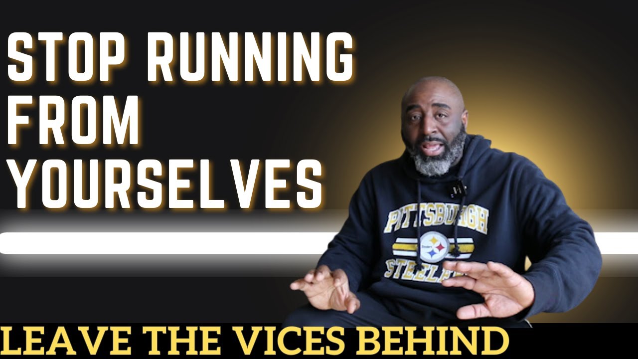 You Have to Get Rid of Your Vices | Stop Running From Self - YouTube