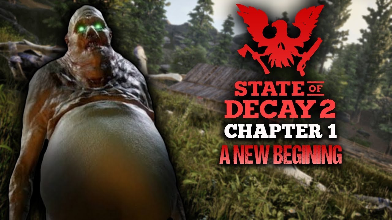 STATE OF DECAY 2 (CHAPTER 1) A NEW BEGINNING! - YouTube