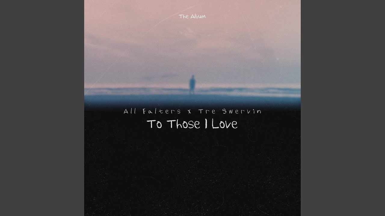 To Those I Love - YouTube
