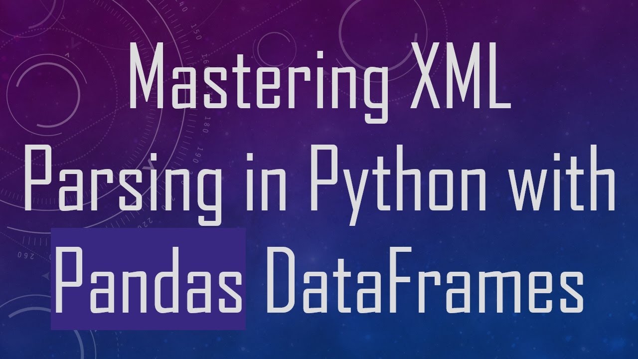 Mastering XML Parsing in Python with Pandas DataFrames - YouTube