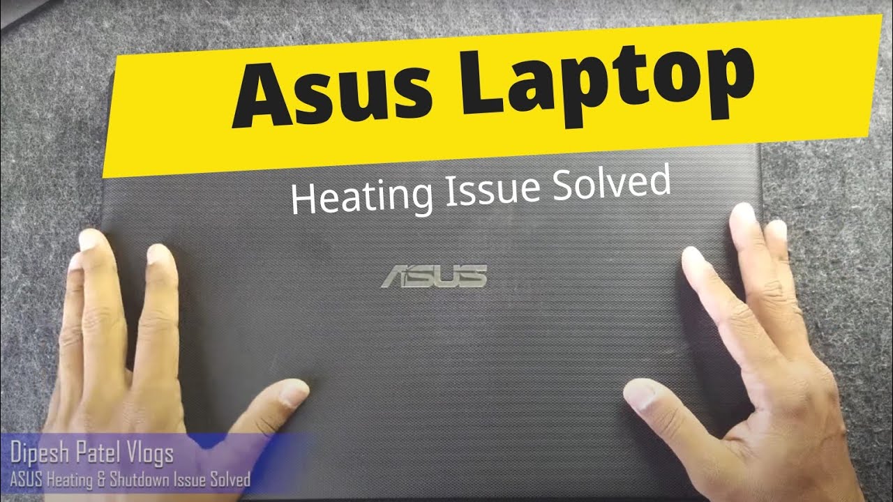 Asus Heating Problem Solved | Shutdown Issue | Dipesh Patel Vlogs - YouTube